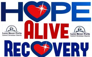 Hope Alive Recovery - Love Never Fails United Christian Church